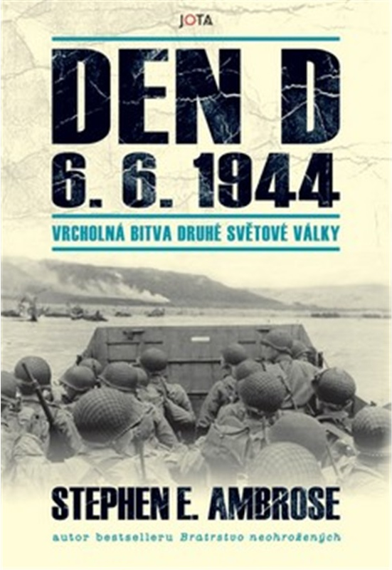 Den D 6. 6. 1944 – Vrcholná bitva druhé světové války | JOTA ...
